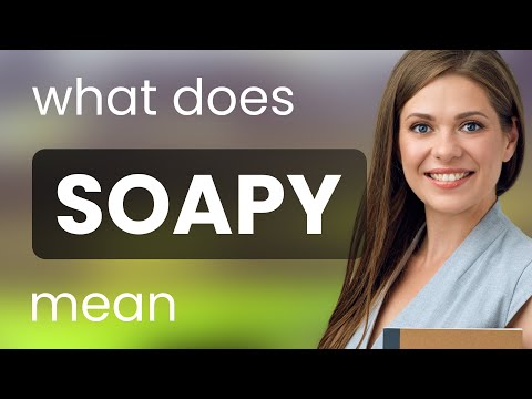 Soapy • what is SOAPY definition