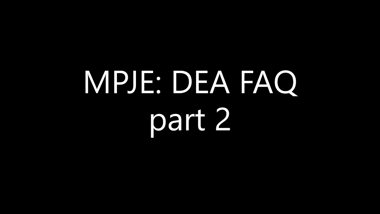 MPJE DEA FAQ part 2