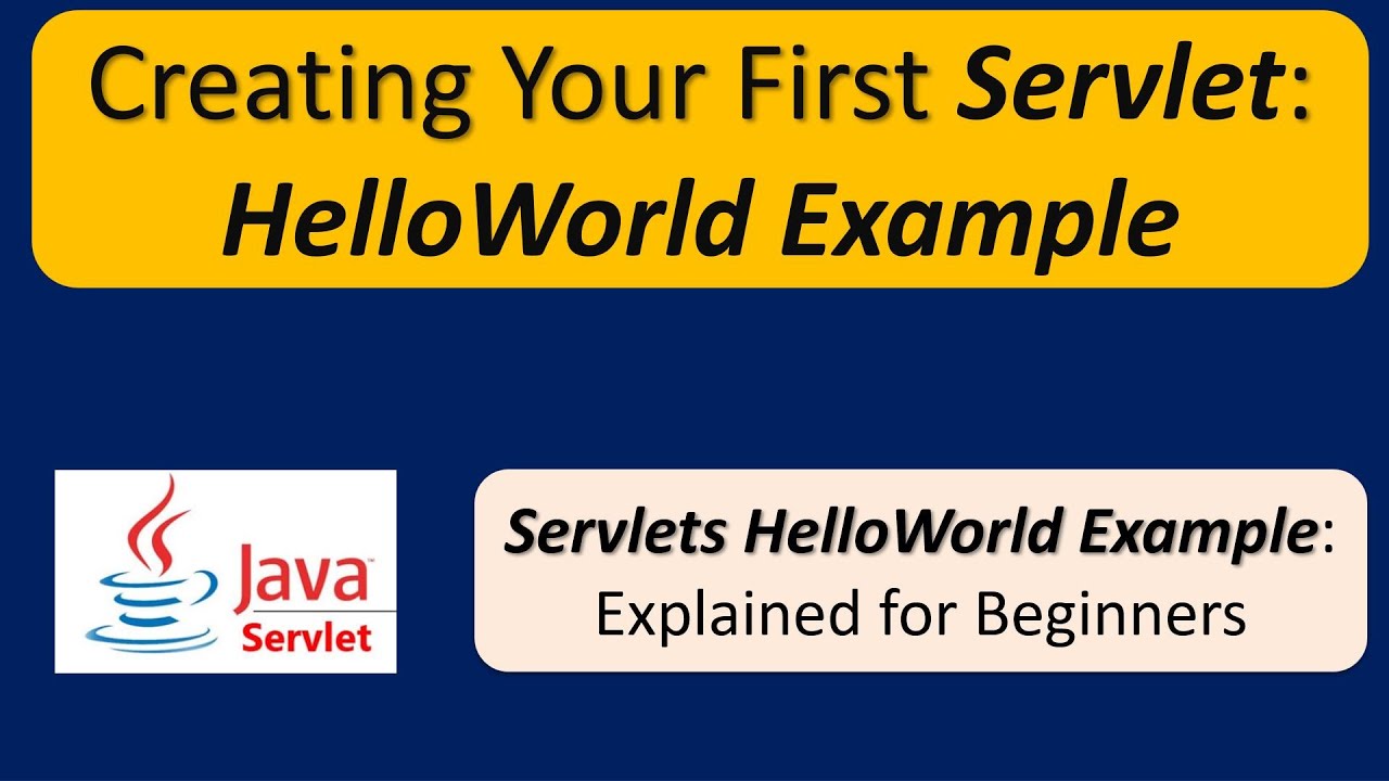 Creating Your First Servlet: HelloWorld Example