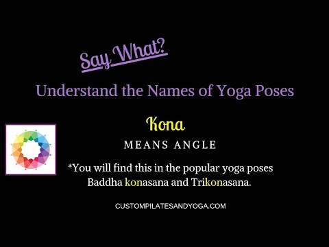 What Does Kona Mean in Sanskrit? Understand the Names of Yoga Poses