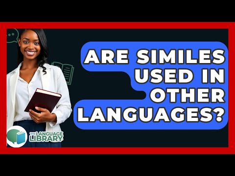 Are Similes Used In Other Languages? - The Language Library