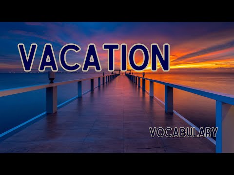 What is the meaning of Vacation?