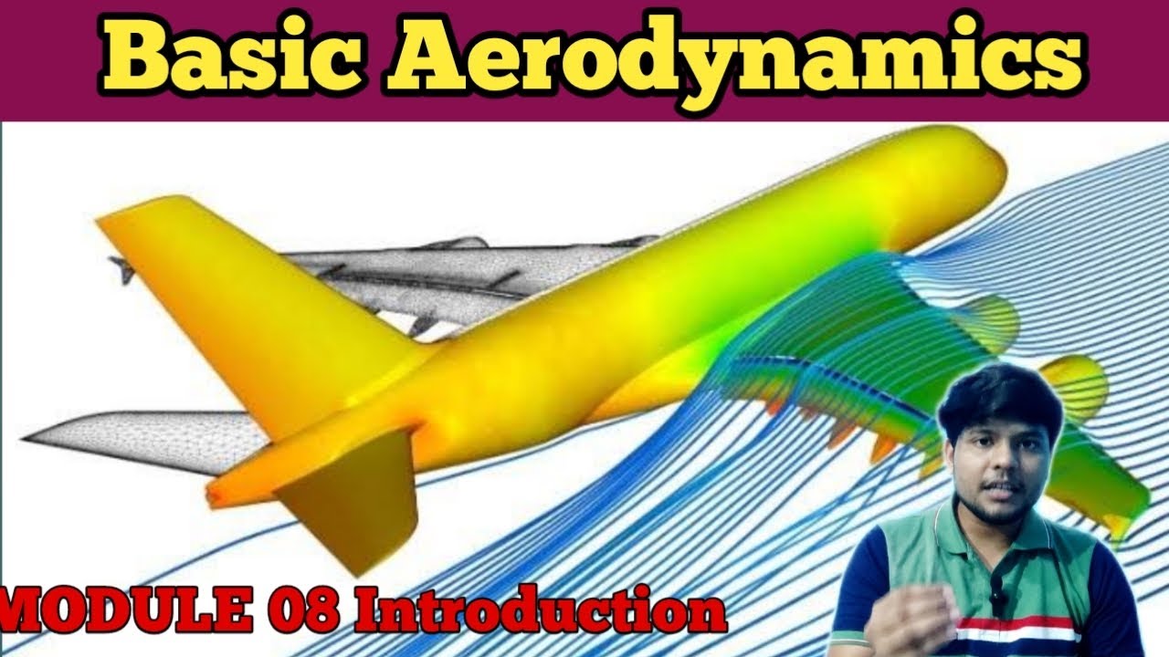 Basic Aerodynamics | Introduction Module 8 Part 01