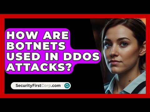 How Are Botnets Used In DDoS Attacks? - SecurityFirstCorp.com