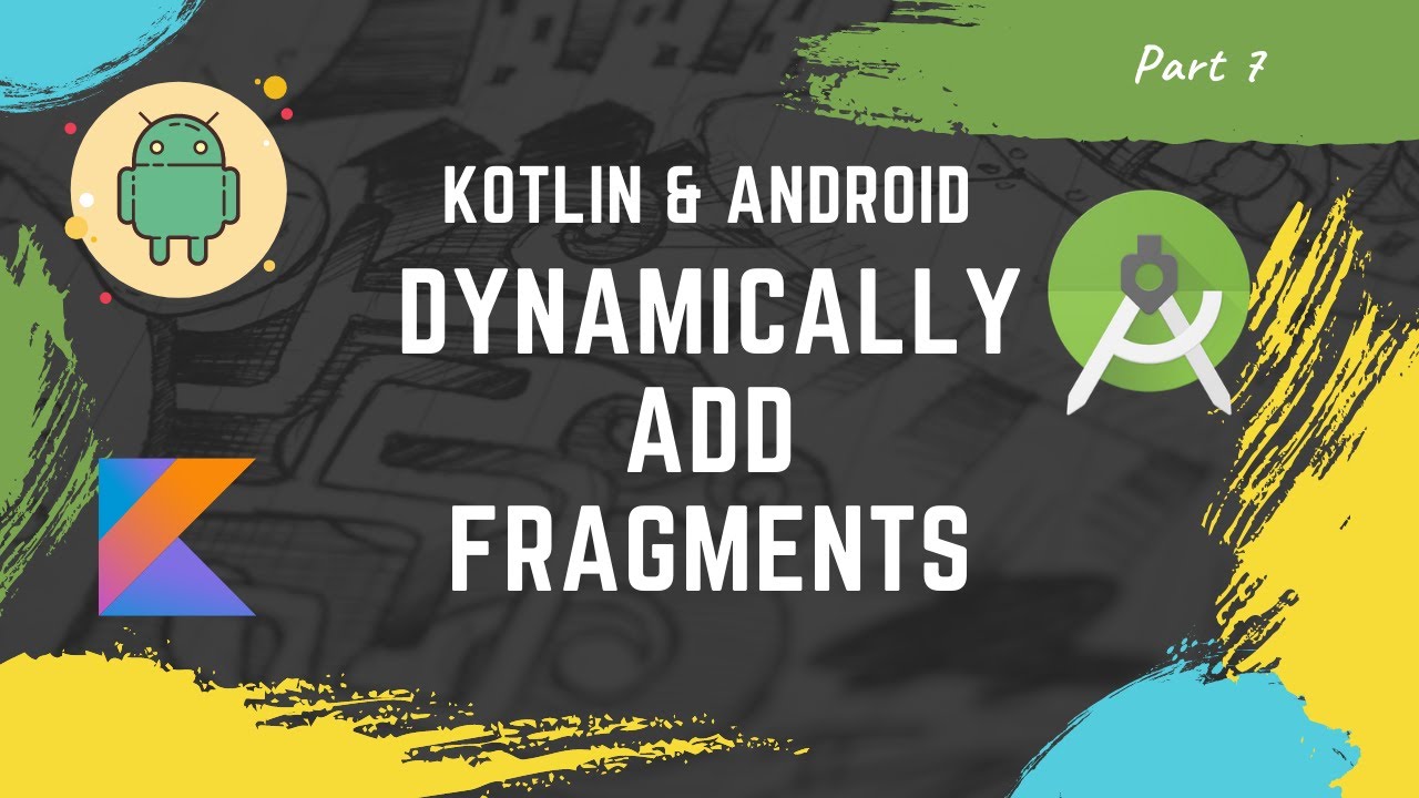 [Part 7] Kotlin Android tutorial for beginners : Fragment dynamic loading
