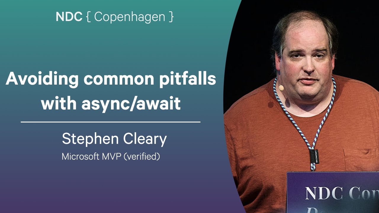 Avoiding common pitfalls with async/await - Stephen Cleary - NDC Copenhagen 2025