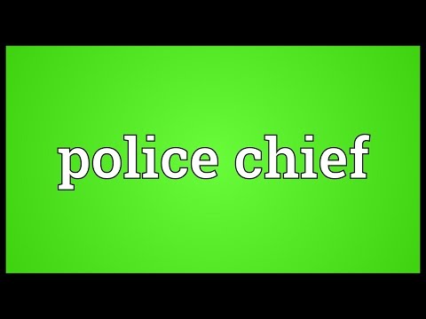 Police chief Meaning