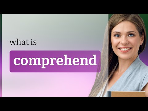 Comprehend | what is COMPREHEND definition