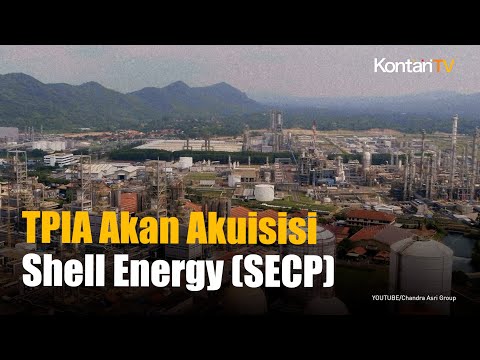 Chandra Asri (TPIA) Akan Akuisisi Shell Energy and Chemical Park Singapura | KONTAN News