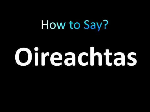 How to Pronounce Oireachtas (correctly!)