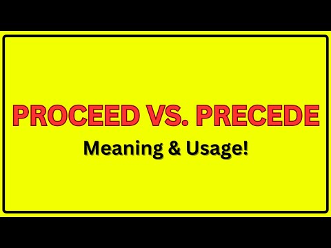 Proceed vs. Precede | Meaning of Proceed and Precede | Proceed vs. Precede In a Sentence
