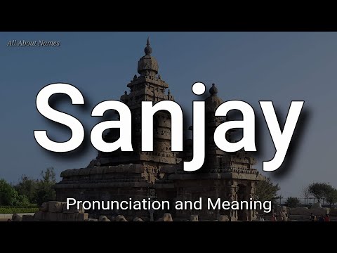 Sanjay - Pronunciation and Meaning