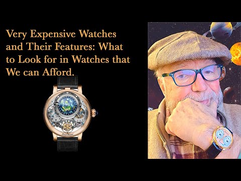 Very Expensive Watch Features: What to look for in watches you can afford. #415