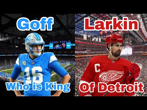 Jared Goff or Dylan Larkin, Who is King of Detroit?