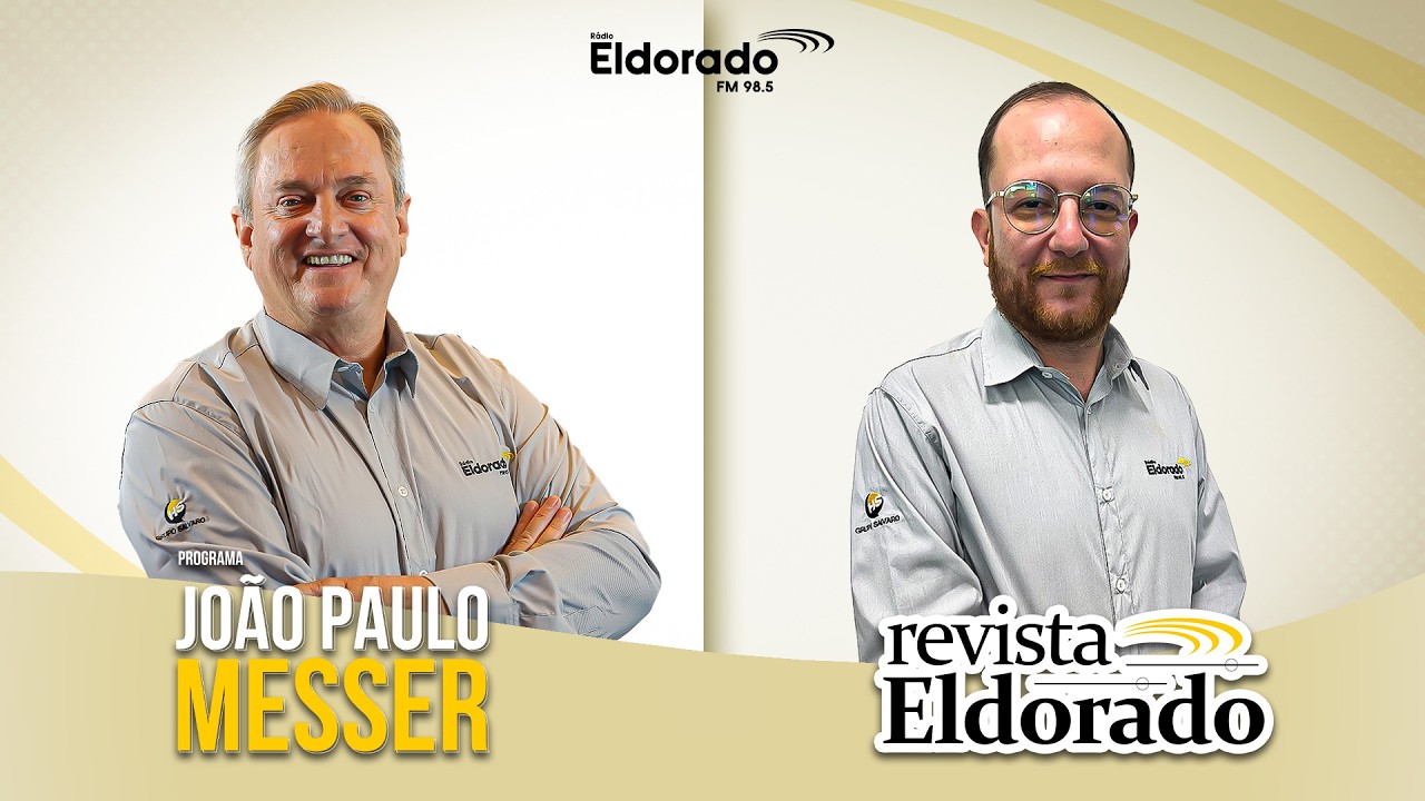 MANHÃ ELDORADO: João Paulo Messer e Revista Eldorado -11/05/2026