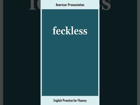 feckless, How to Say or Pronounce FECKLESS in American, British English, Pronunciation
