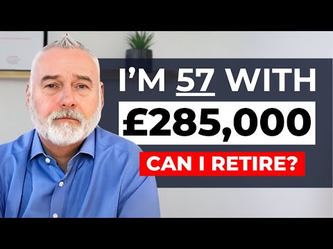 Can I Retire at 57 with £285,000 Saved For Retirement || Married & Single Scenarios