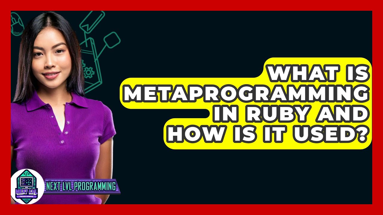 What Is Metaprogramming in Ruby and How Is It Used? - Next LVL Programming