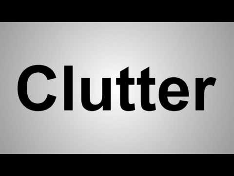 How To Pronounce Clutter