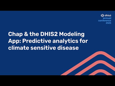 Chap & the DHIS2 Modeling App: Predictive analytics for climate sensitive disease #DAC2025
