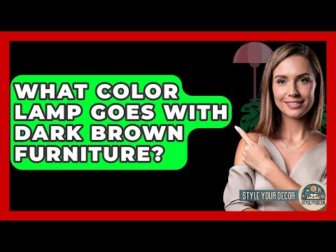 What Color Lamp Goes With Dark Brown Furniture? - Style Your Decor