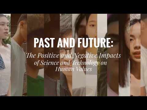 Past and Future: The Positive and Negative Impacts of Science and Technology on Human Values.