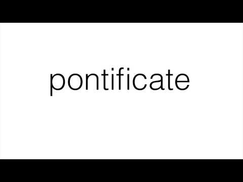 How To Say Pontificate In English