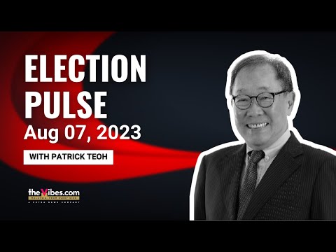 Election Pulse With Patrick Teoh | Aug 07, 2023