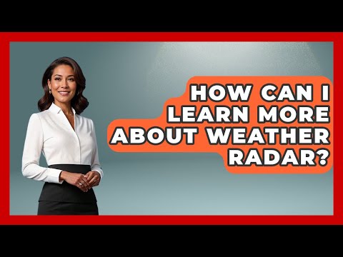 How Can I Learn More About Weather Radar? - Weather Watchdog