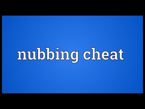 Nubbing cheat Meaning