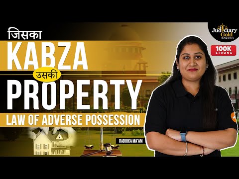 Adverse Possession Property Law in Hindi - जिसका KABZA उसकी Property