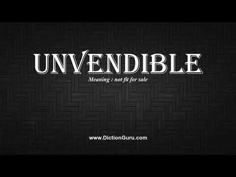 How to Pronounce unvendible with Meaning, Phonetic, Synonyms and Sentence Examples