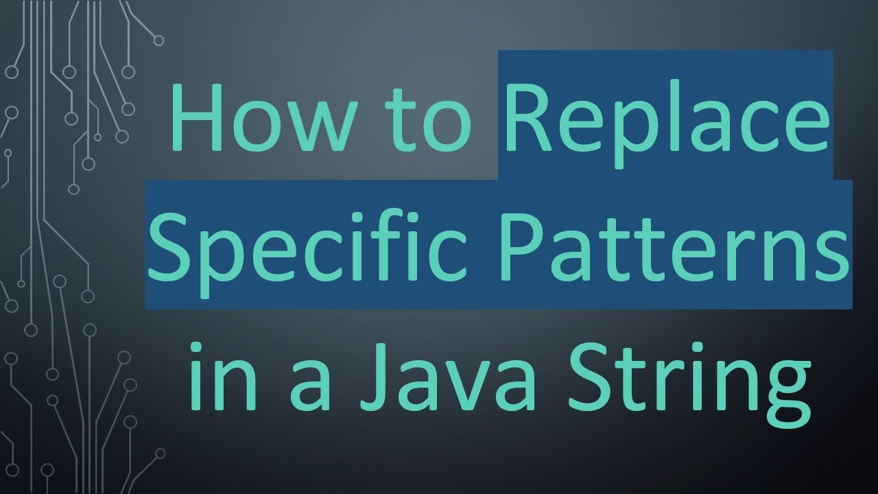 How to Replace Specific Patterns in a Java String