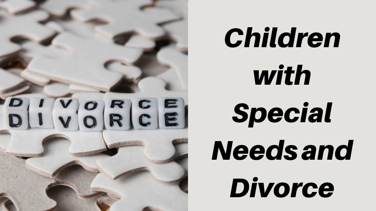 Children with Special Needs and Divorce:  What a Texas Parent Needs to Know