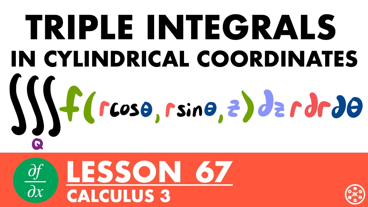 Triple Integrals in Cylindrical Coordinates | Calculus 3 Lesson 67 - JK Math