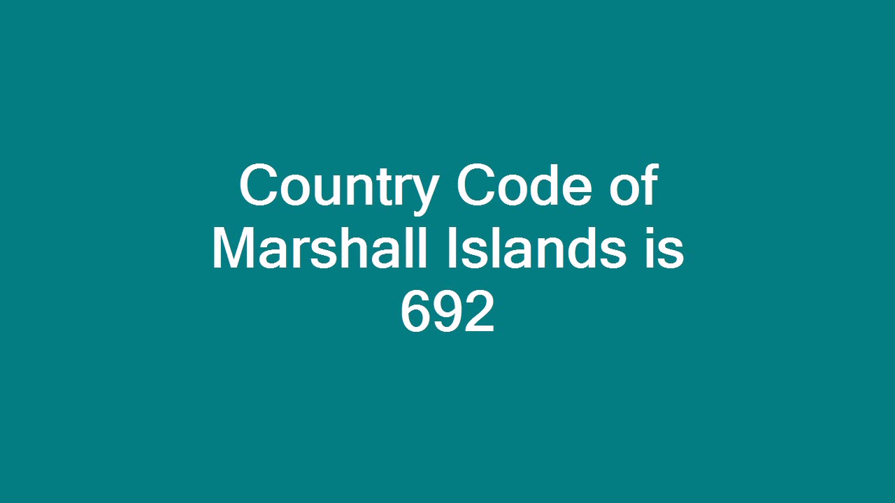 Country Code of Marshall Islands is 692