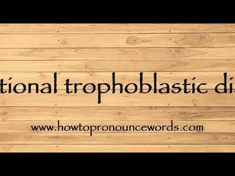 How To Pronounce gestational trophoblastic disease New Video