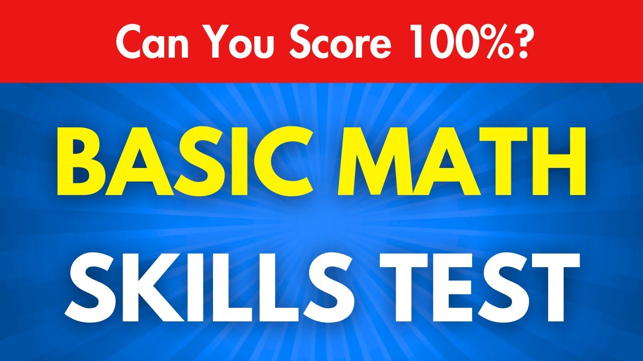 Basic Math Skills Test Quiz - Can You Score 100%?