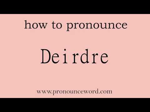 pronounce word:how to pronounce Deirdre in english (correct!).