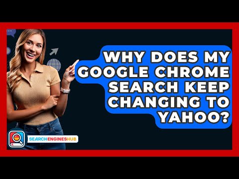 Why Does My Google Chrome Search Keep Changing To Yahoo? - SearchEnginesHub.com