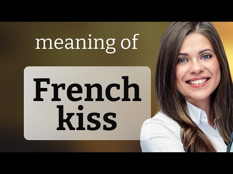 Understanding the Phrase "French Kiss"