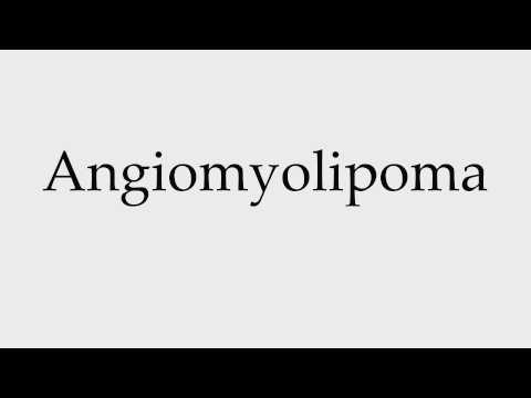 How to Pronounce Angiomyolipoma