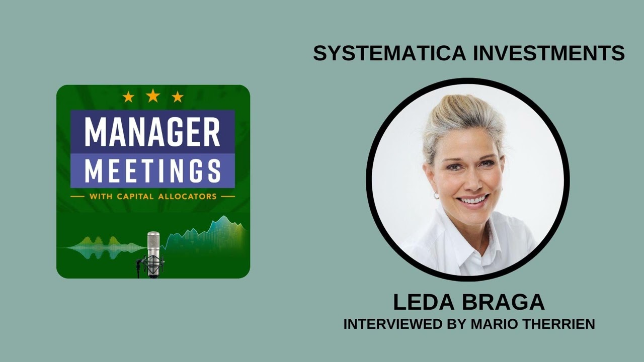 Leda Braga – Systematica Investments (Manager Meetings, EP.10)