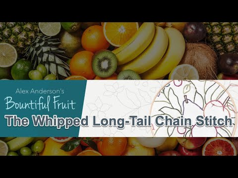 Alex Anderson LIVE - Bountiful Fruit Embroidery Class - The Whipped Long-Tail Chain Stitch
