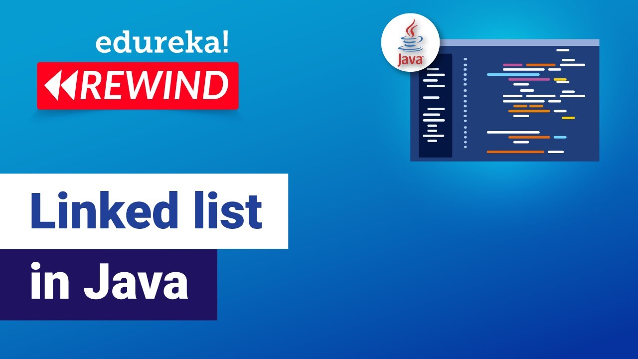 Linked List in Java  | Data Structures Implementation | Java Tutorial  | Edureka  Rewind