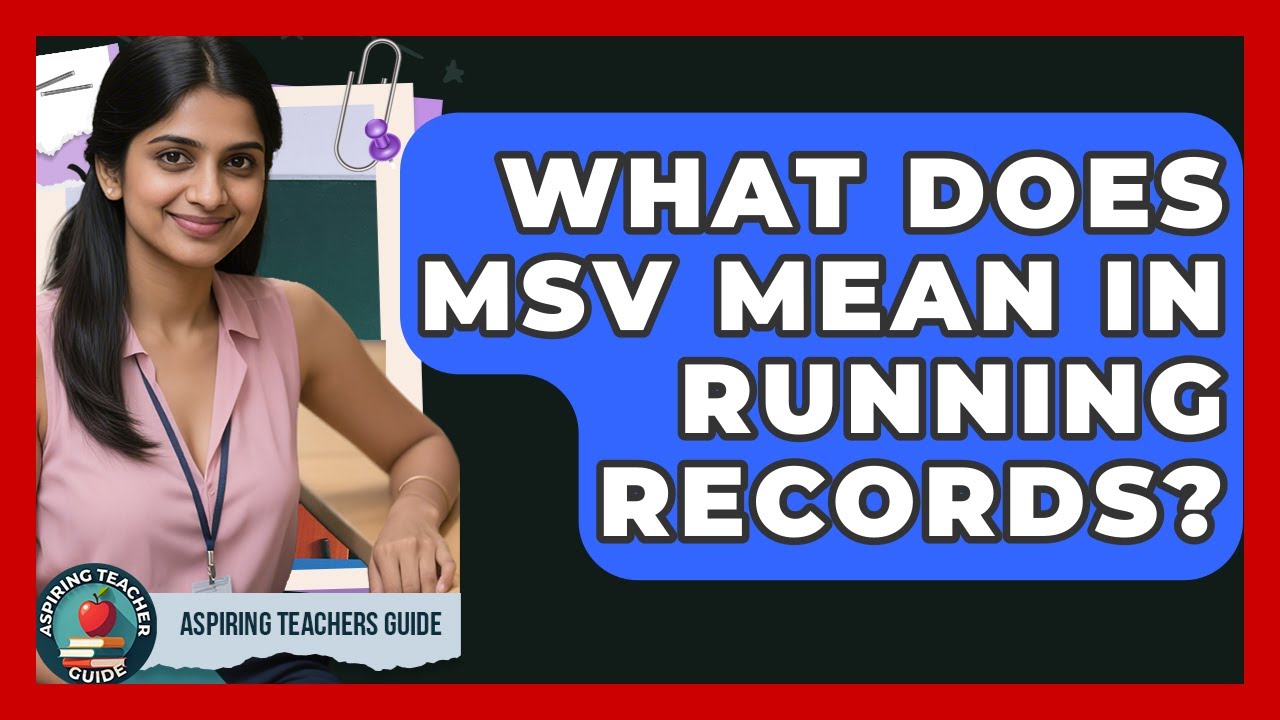 What Does MSV Mean In Running Records? - Aspiring Teacher Guide