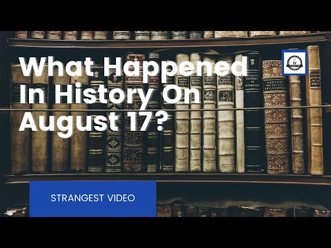 What Happened In History On August 17? #strangestvideo