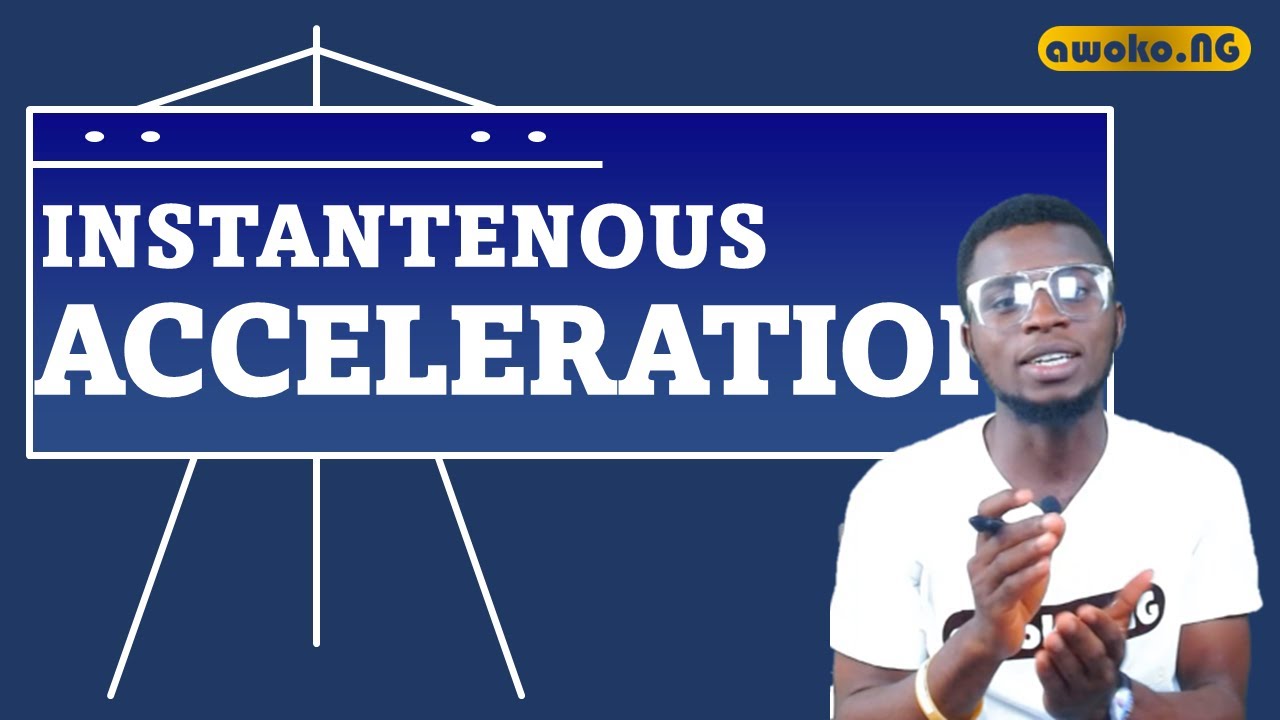 INSTANTANEOUS ACCELERATION | KINEMATICS | PHYSICS [WAEC, NECO, JAMB UTME, PUTME, 100LEVEL