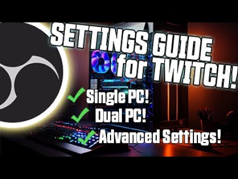 OBS Video Settings for Streaming on Twitch: A Complete Guide