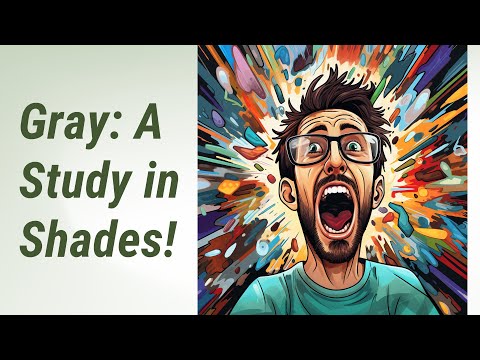 Learn and Love the Color Gray: A Study in Shades!